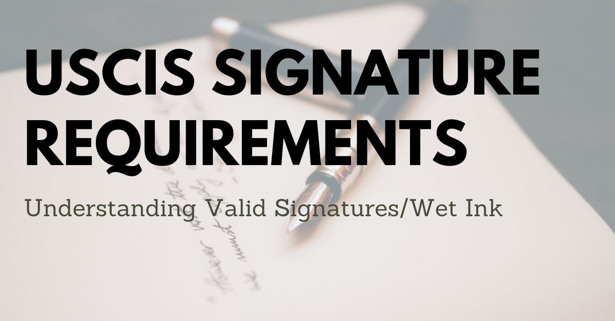 USCIS Signature Requirements: Understanding Valid Signatures, Wet Ink ...